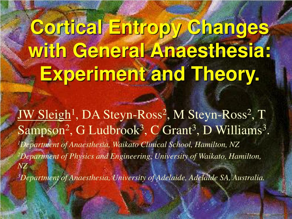 PPT - Cortical Entropy Changes with General Anaesthesia: Experiment and ...
