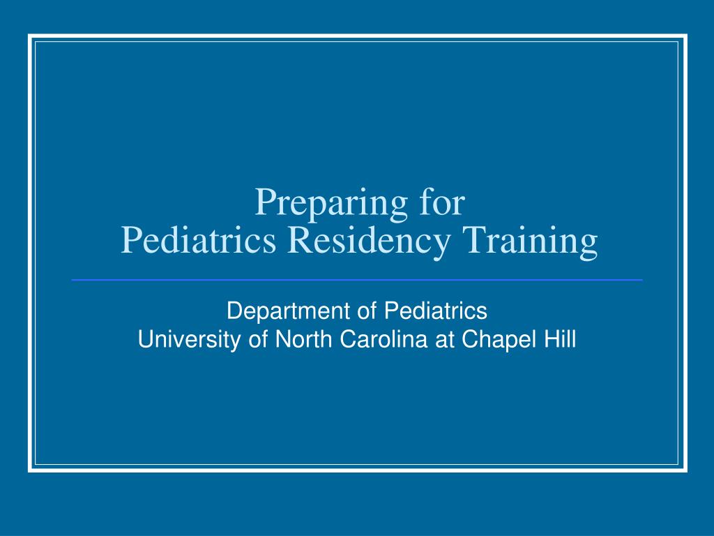 PPT - Preparing for Pediatrics Residency Training PowerPoint ...