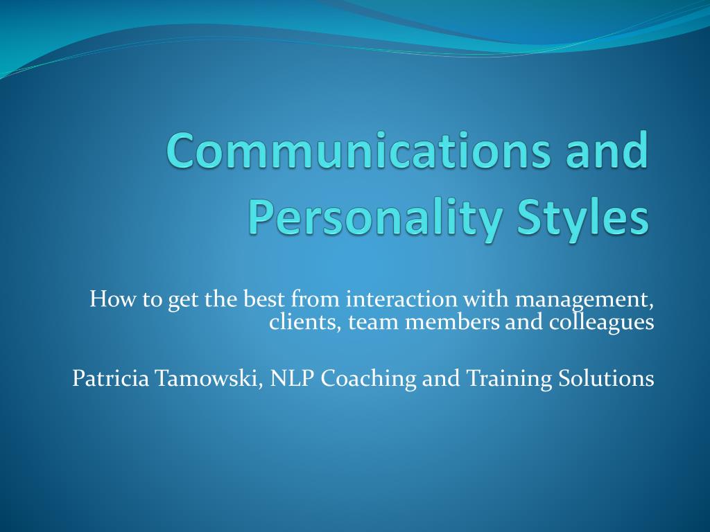 PPT - Communications and Personality Styles PowerPoint Presentation ...