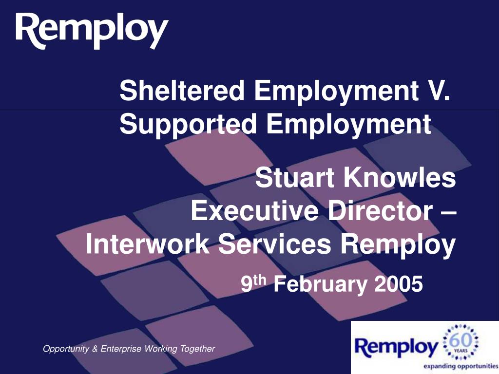PPT - Stuart Knowles Executive Director – Interwork Services Remploy ...