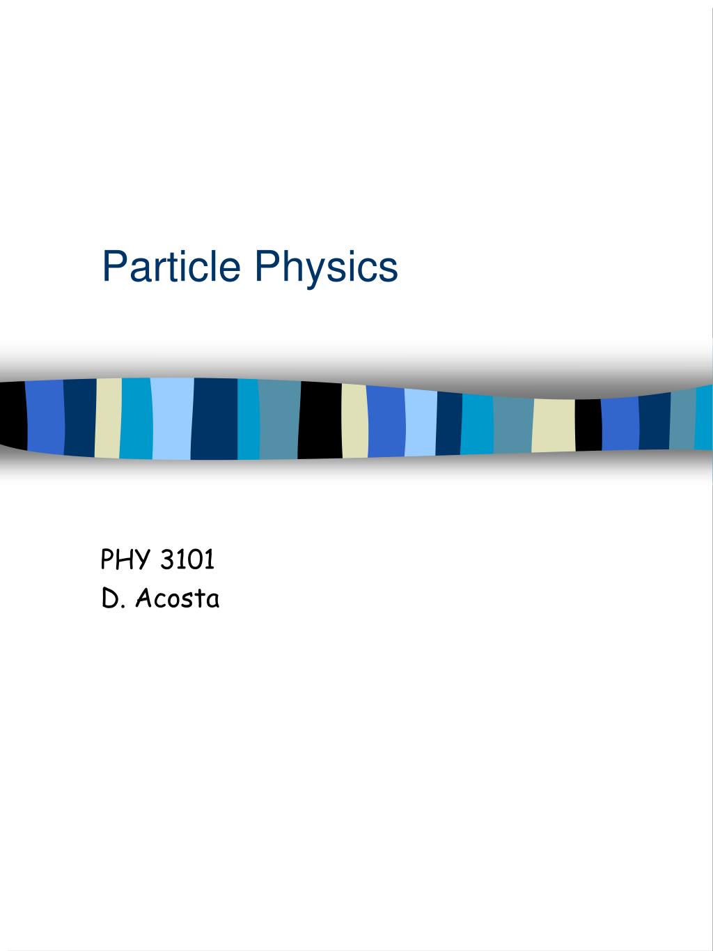 PPT - Particle Physics PowerPoint Presentation, free download - ID:418986