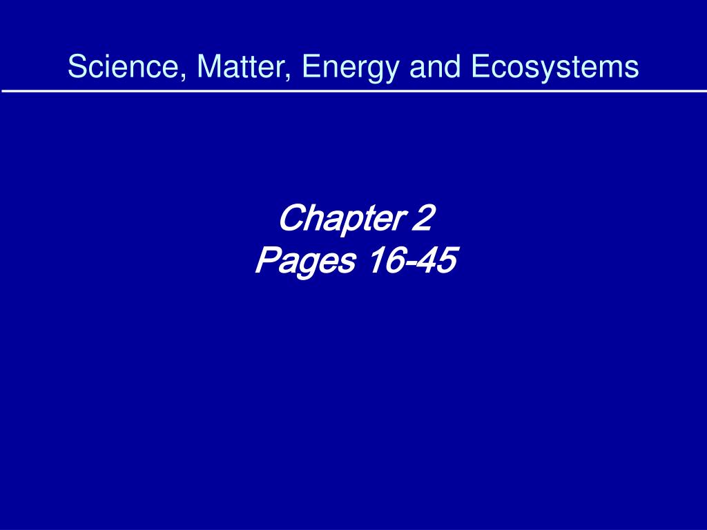 PPT - Science, Matter, Energy and Ecosystems PowerPoint Presentation ...