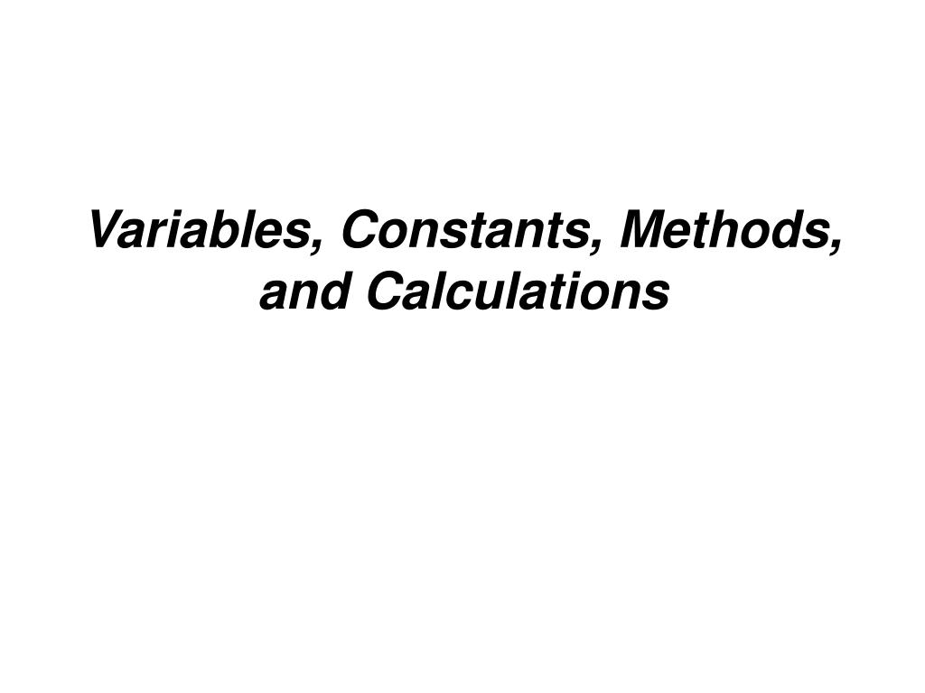PPT - Variables, Constants, Methods, and Calculations PowerPoint Presentation - ID:422293