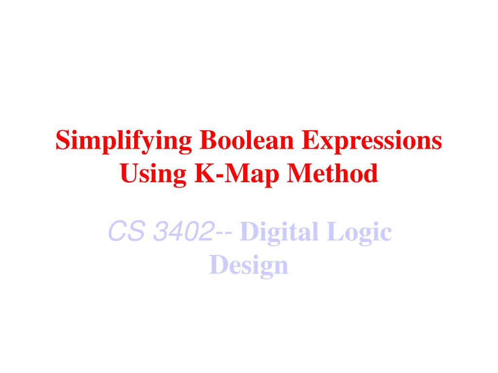 PPT - Simplifying Boolean Expressions Using K-Map Method PowerPoint ...