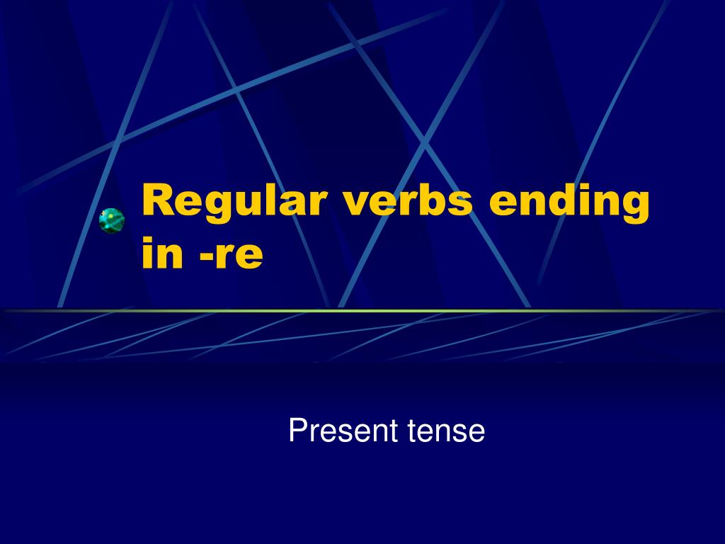PPT - Regular verbs ending in -re PowerPoint Presentation, free ...