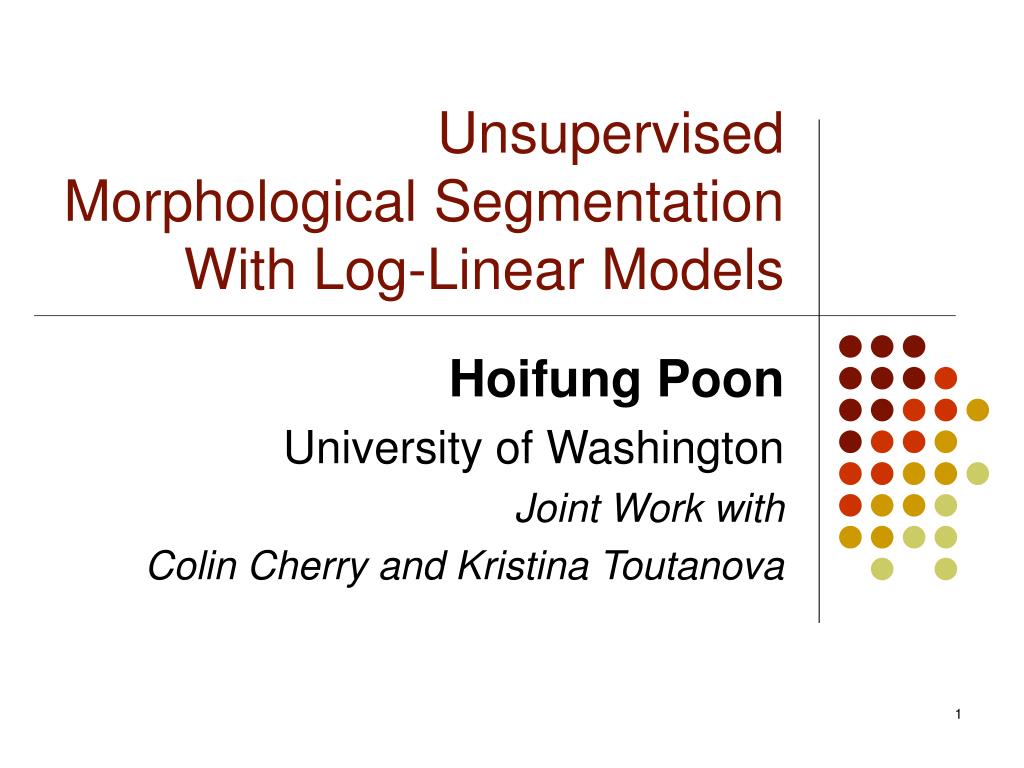 PPT - Unsupervised Morphological Segmentation With Log-Linear Models PowerPoint Presentation ...