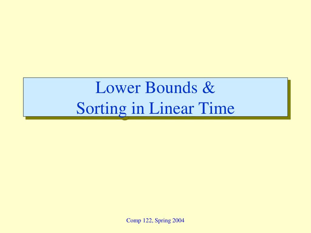 PPT - Lower Bounds & Sorting in Linear Time PowerPoint Presentation - ID:424345