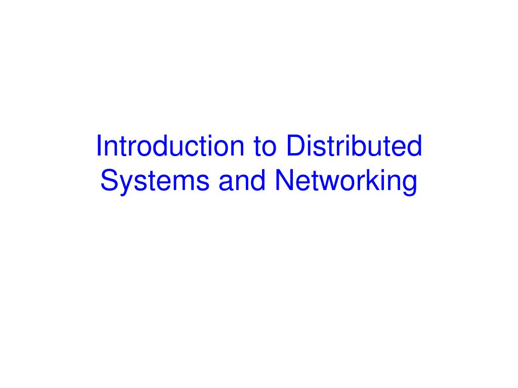 Ppt Introduction To Distributed Systems And Networking Powerpoint