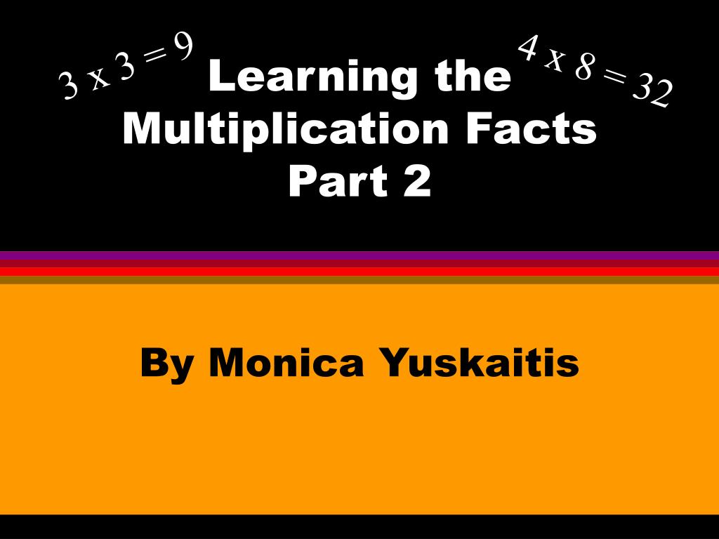 PPT - Learning the Multiplication Facts Part 2 PowerPoint Presentation ...