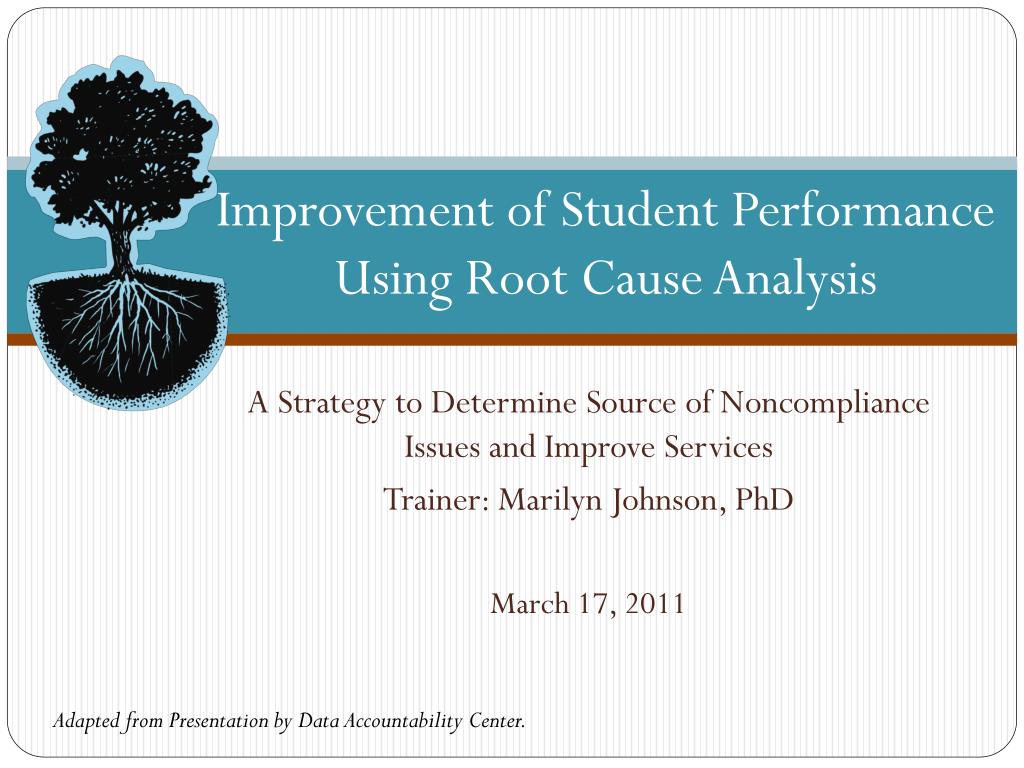 PPT - Improvement of Student Performance Using Root Cause Analysis ...