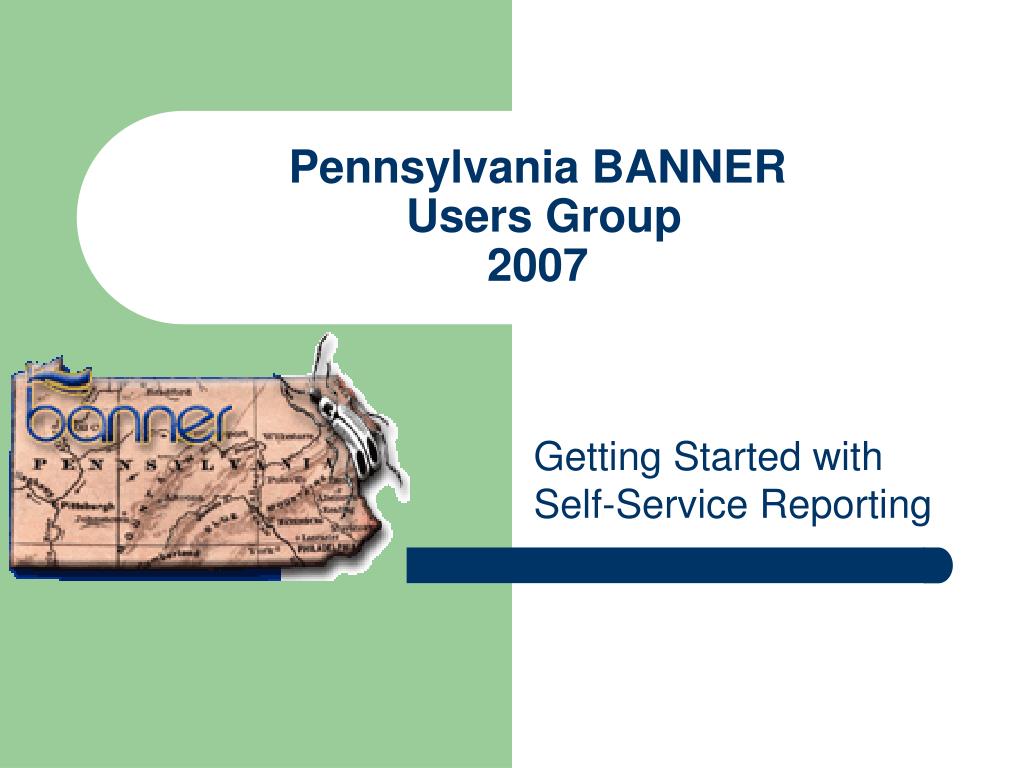 PPT - Pennsylvania BANNER Users Group 2007 PowerPoint Presentation ...