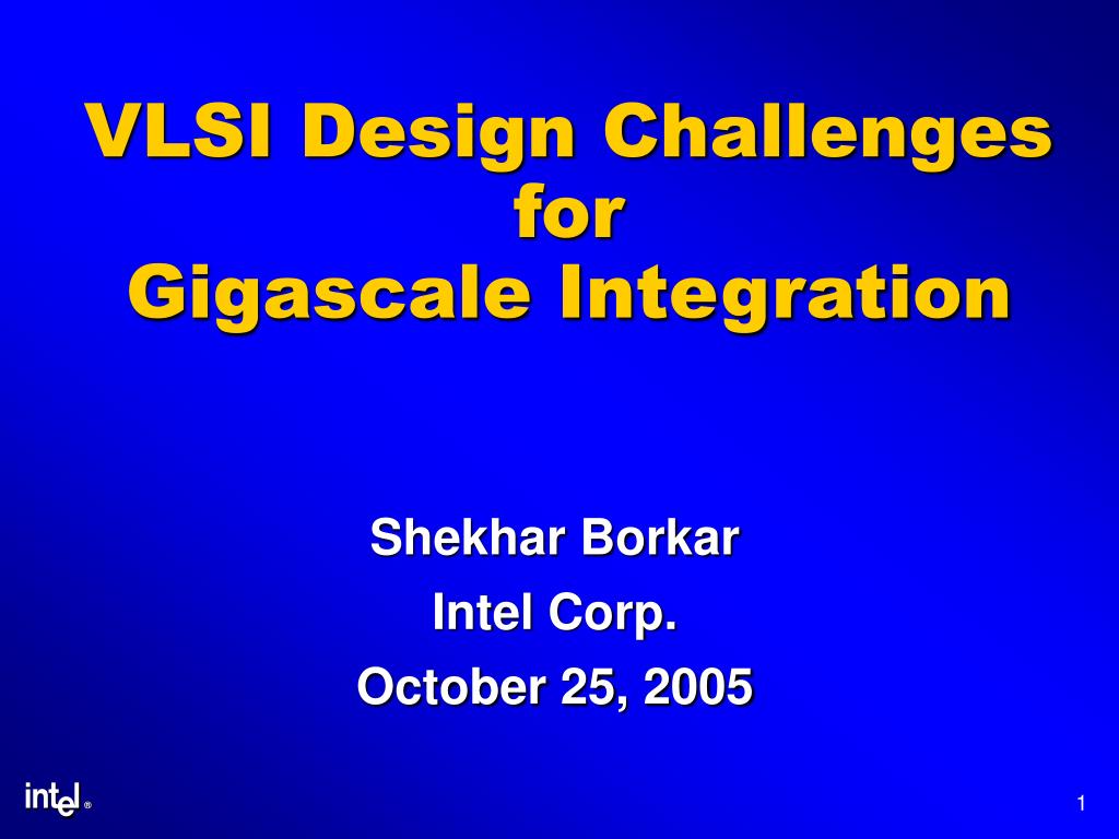 PPT - VLSI Design Challenges for Gigascale Integration PowerPoint ...