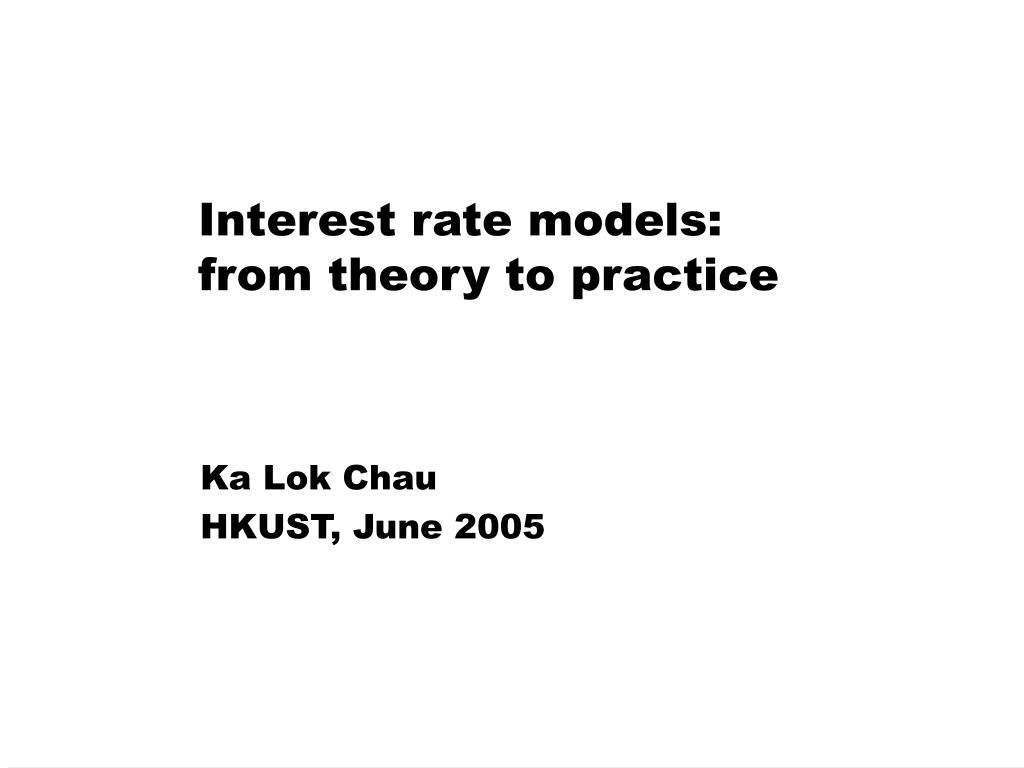 PPT - Interest rate models: from theory to practice PowerPoint ...