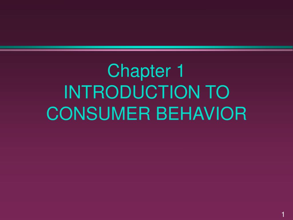 PPT - Chapter 1 INTRODUCTION TO CONSUMER BEHAVIOR PowerPoint Presentation - ID:430432