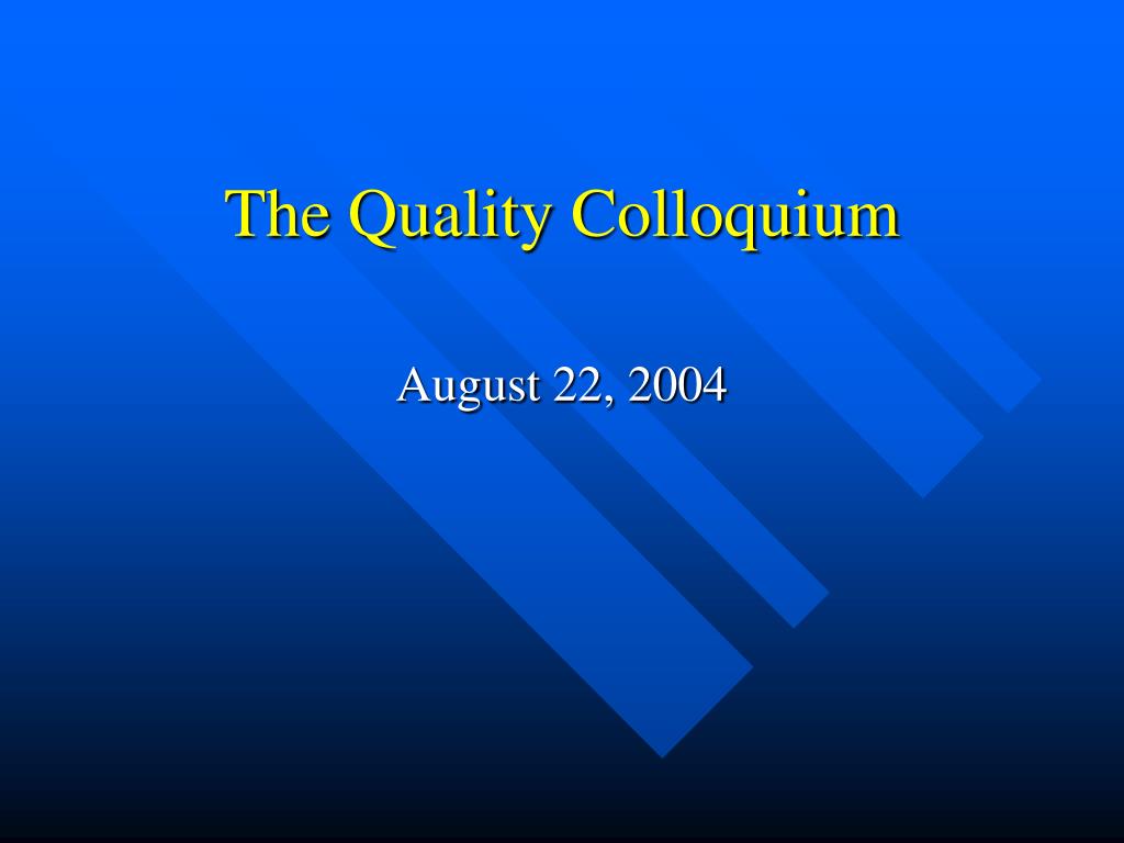 PPT - The Quality Colloquium PowerPoint Presentation, free download ...
