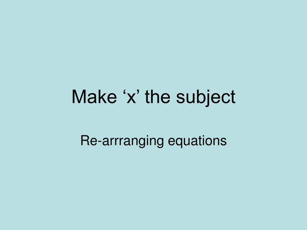 PPT - Make ‘x’ the subject PowerPoint Presentation, free download - ID ...