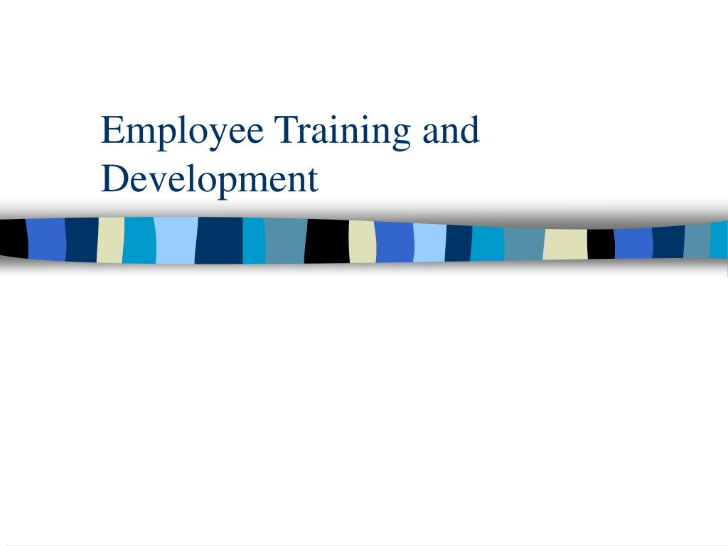 PPT - Employee Training and Development PowerPoint Presentation, free ...