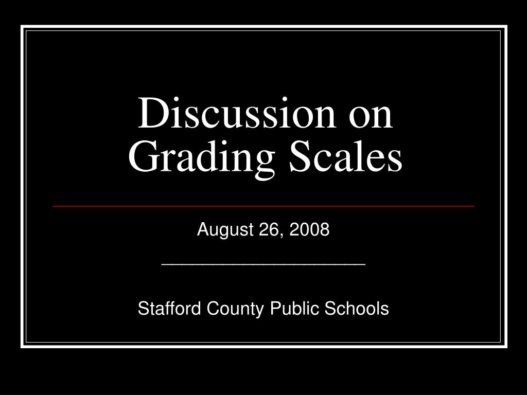 PPT - Discussion on Grading Scales PowerPoint Presentation, free ...