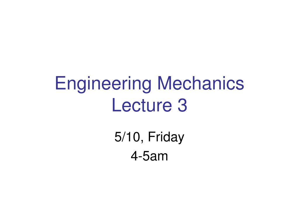 PPT - Engineering Mechanics Lecture 3 PowerPoint Presentation, free ...