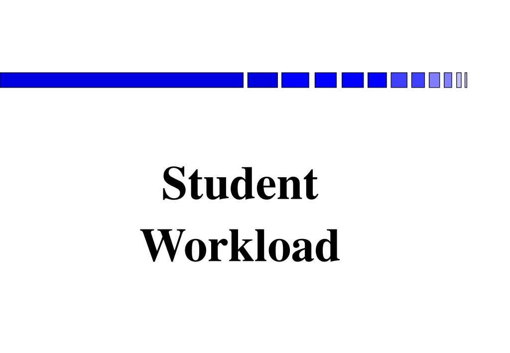 PPT - Student Workload PowerPoint Presentation, free download - ID:436734