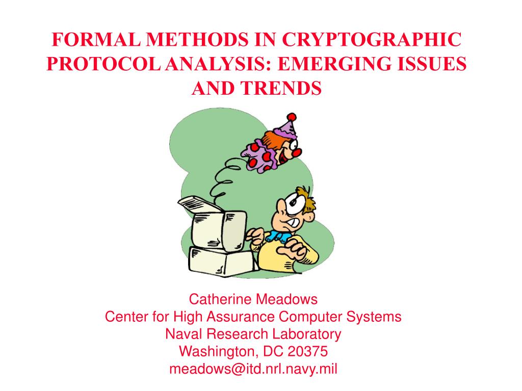 PPT - FORMAL METHODS IN CRYPTOGRAPHIC PROTOCOL ANALYSIS: EMERGING ...