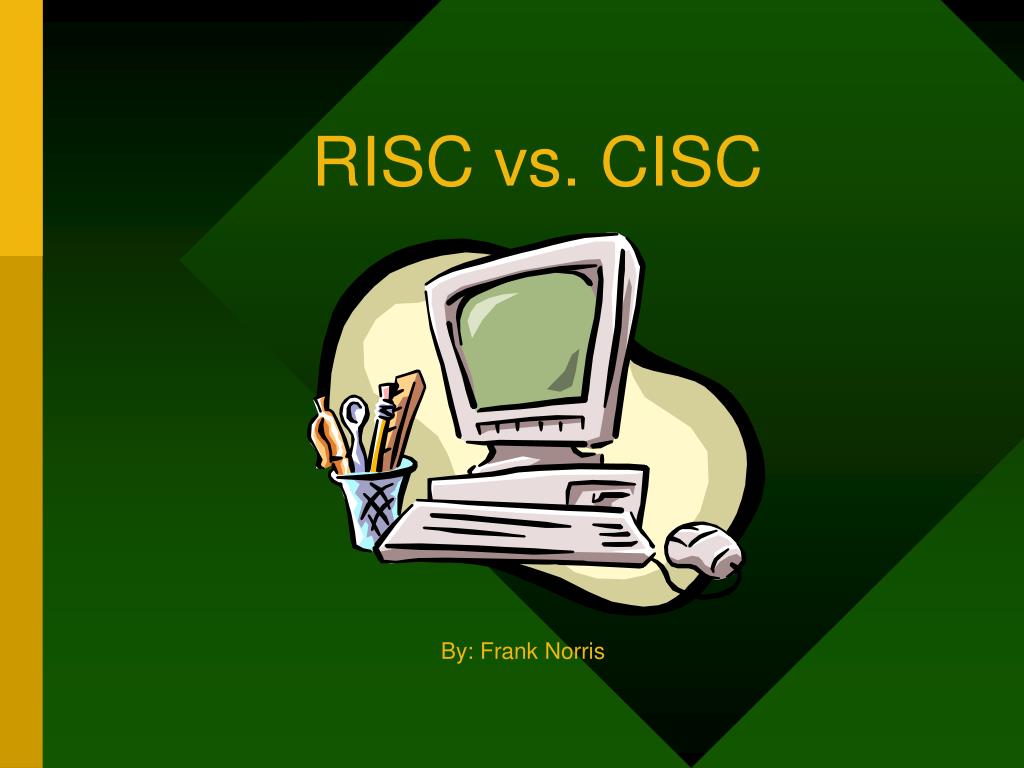 PPT - RISC vs. CISC PowerPoint Presentation, free download - ID:438240