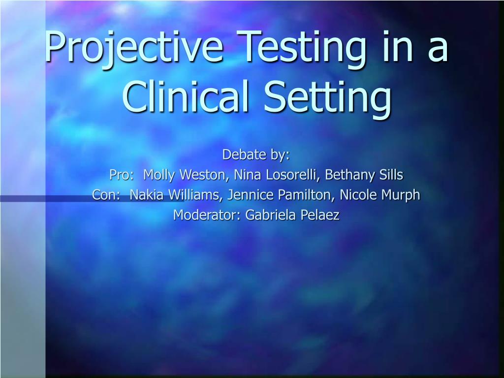 PPT - Projective Testing in a Clinical Setting PowerPoint Presentation ...
