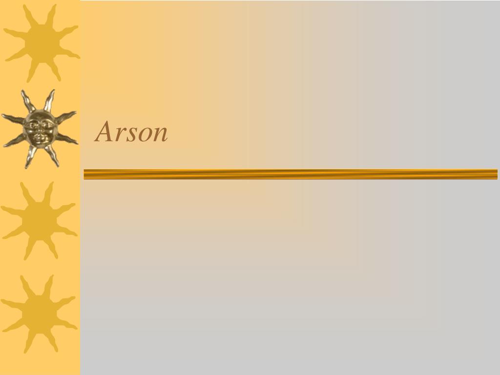 PPT - Arson PowerPoint Presentation, free download - ID:439328
