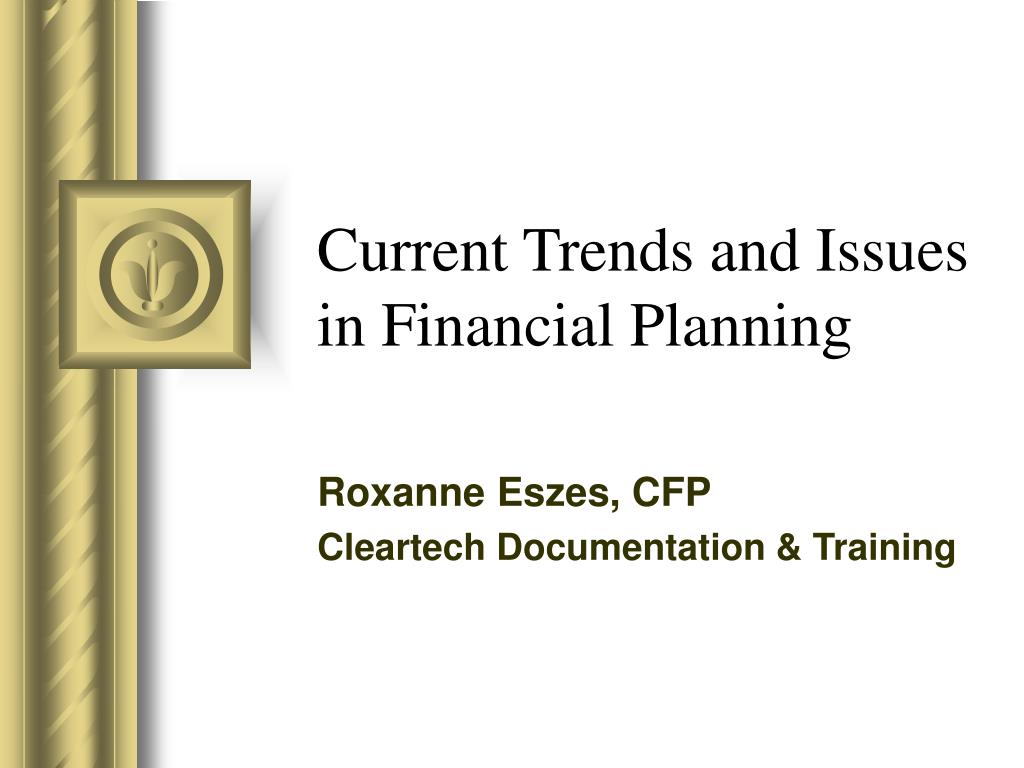 PPT - Current Trends and Issues in Financial Planning PowerPoint ...