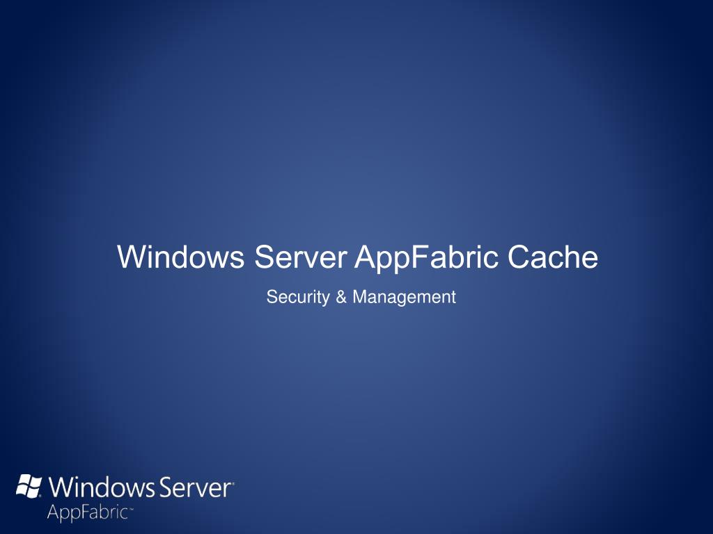 PPT - Windows Server AppFabric Cache PowerPoint Presentation, free ...
