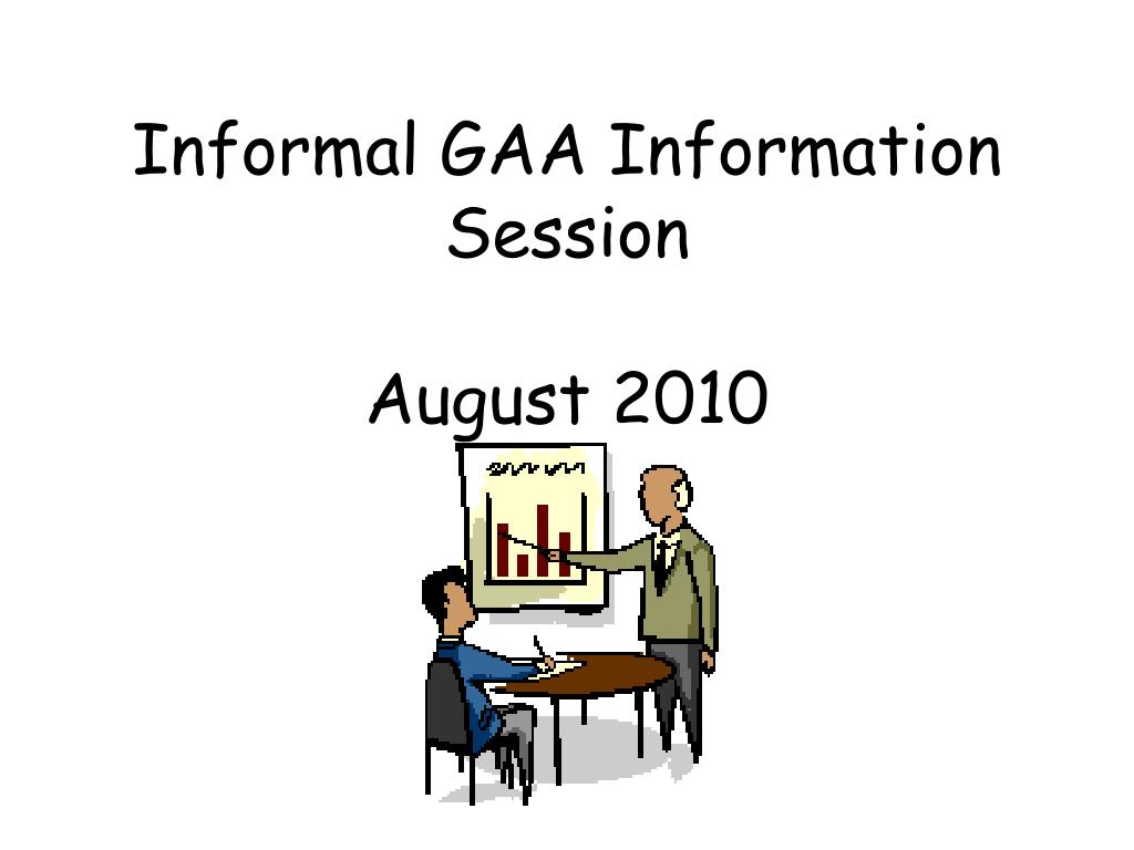 PPT - Informal GAA Information Session August 2010 PowerPoint ...