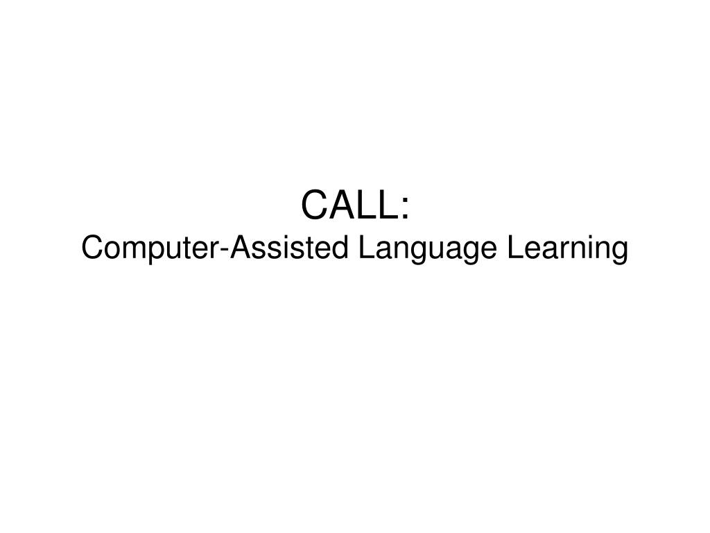Ppt Call Computer Assisted Language Learning Powerpoint Presentation Id440818