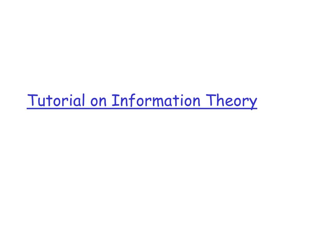PPT - Tutorial on Information Theory PowerPoint Presentation, free ...