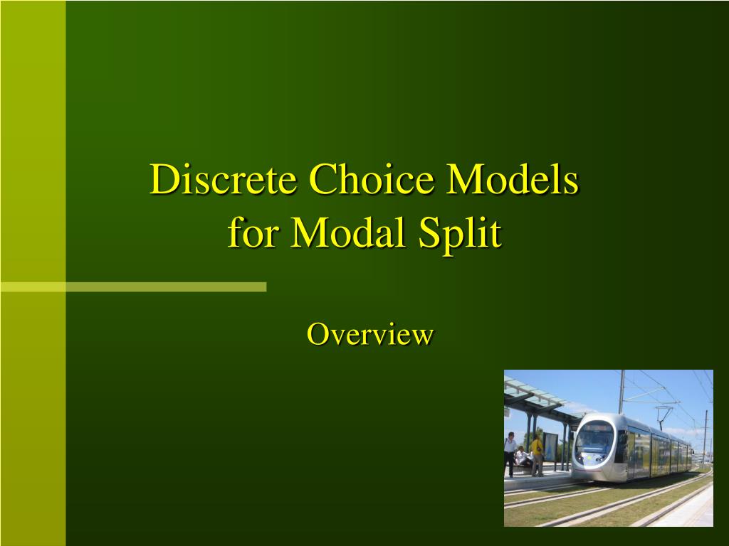 PPT - Discrete Choice Models for Modal Split PowerPoint Presentation, free download - ID:441013