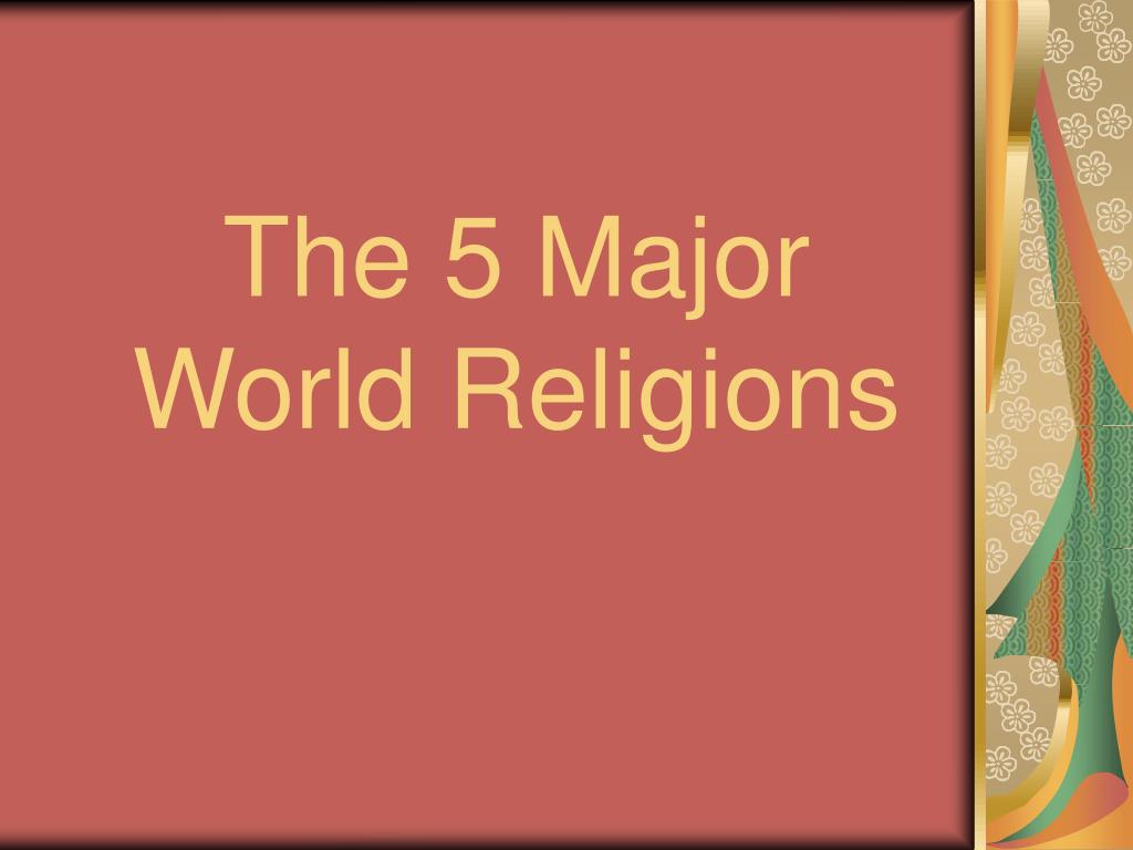 PPT - The 5 Major World Religions PowerPoint Presentation, free ...
