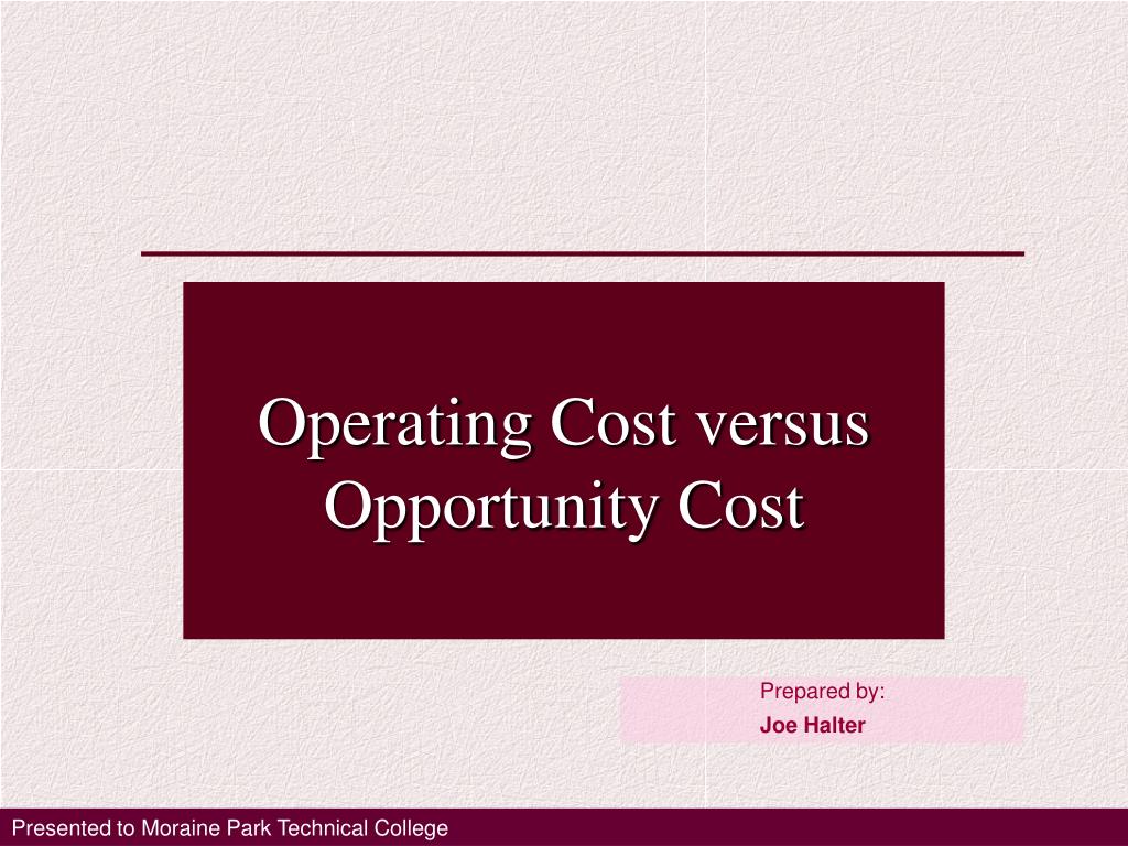 PPT - Operating Cost versus Opportunity Cost PowerPoint Presentation ...