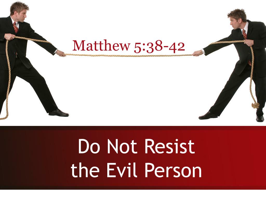PPT - Do Not Resist the Evil Person PowerPoint Presentation, free ...