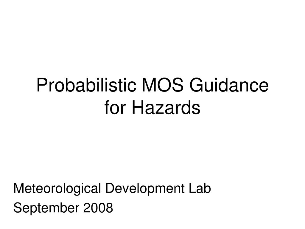 PPT - Probabilistic MOS Guidance for Hazards PowerPoint Presentation ...
