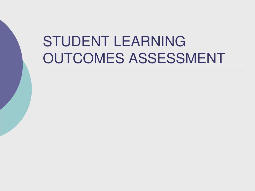 PPT - STUDENT LEARNING OUTCOMES ASSESSMENT PowerPoint Presentation ...