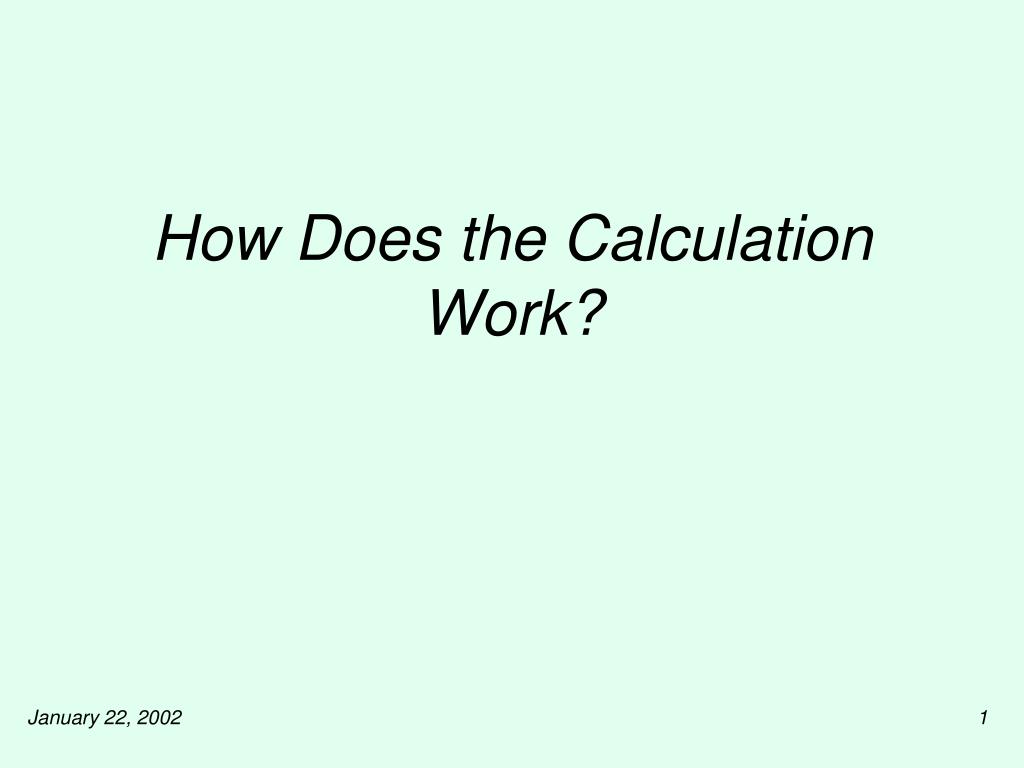 PPT - How Does the Calculation Work? PowerPoint Presentation, free ...
