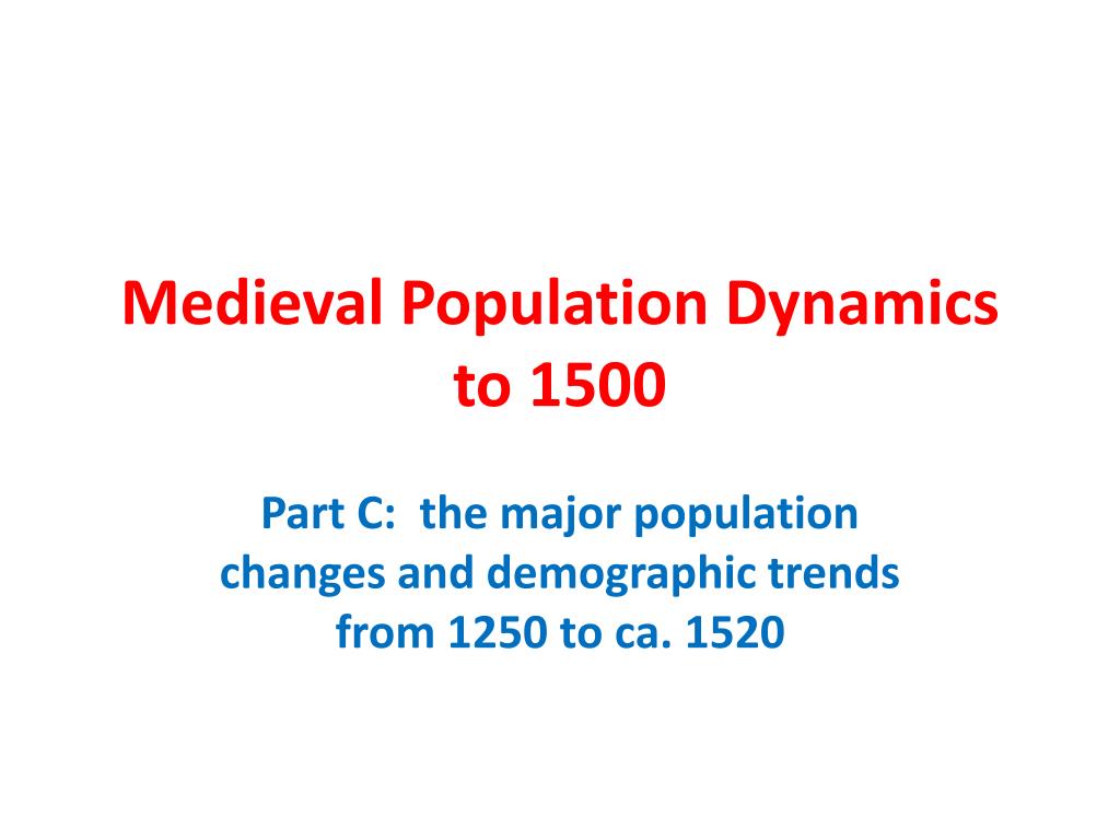 PPT - Medieval Population Dynamics to 1500 PowerPoint Presentation ...