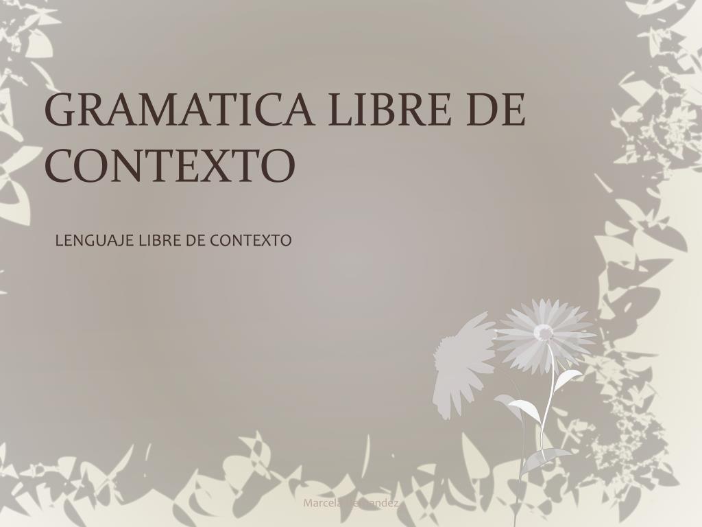PPT - GRAMATICA LIBRE DE CONTEXTO PowerPoint Presentation, free ...