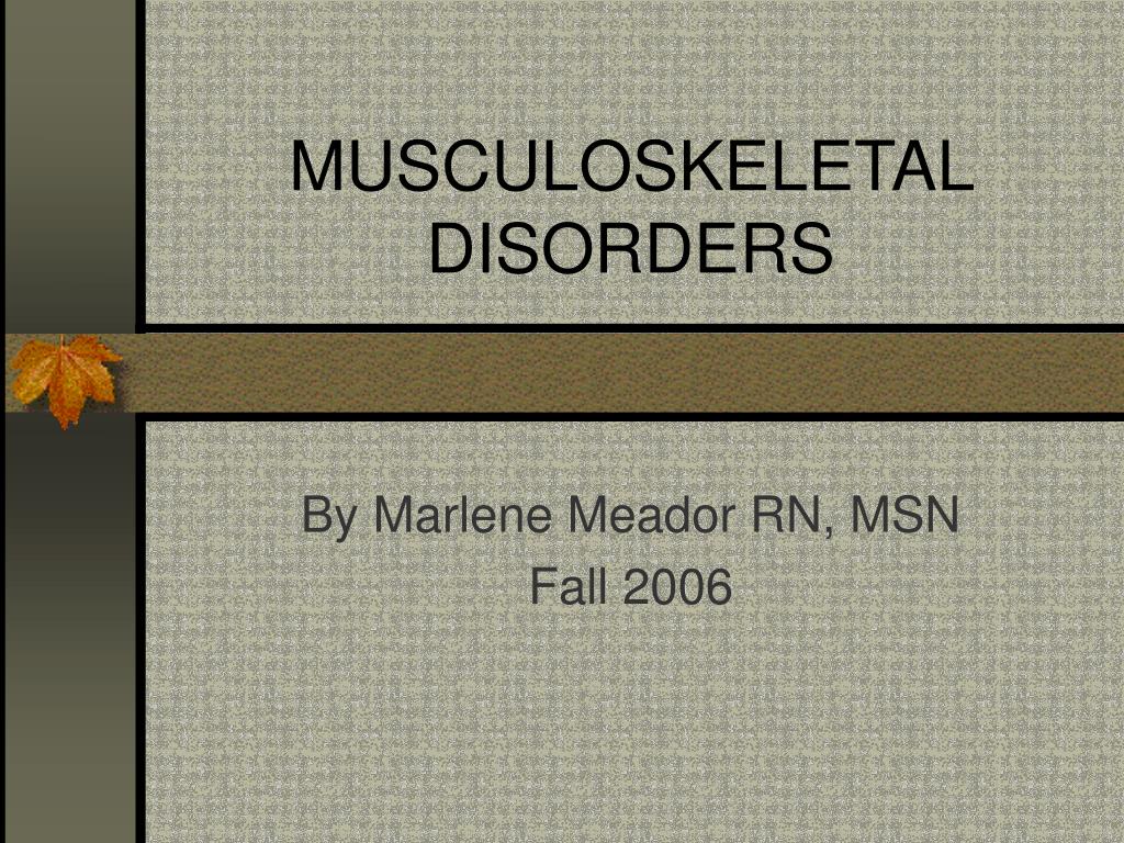 PPT - MUSCULOSKELETAL DISORDERS PowerPoint Presentation, free download ...