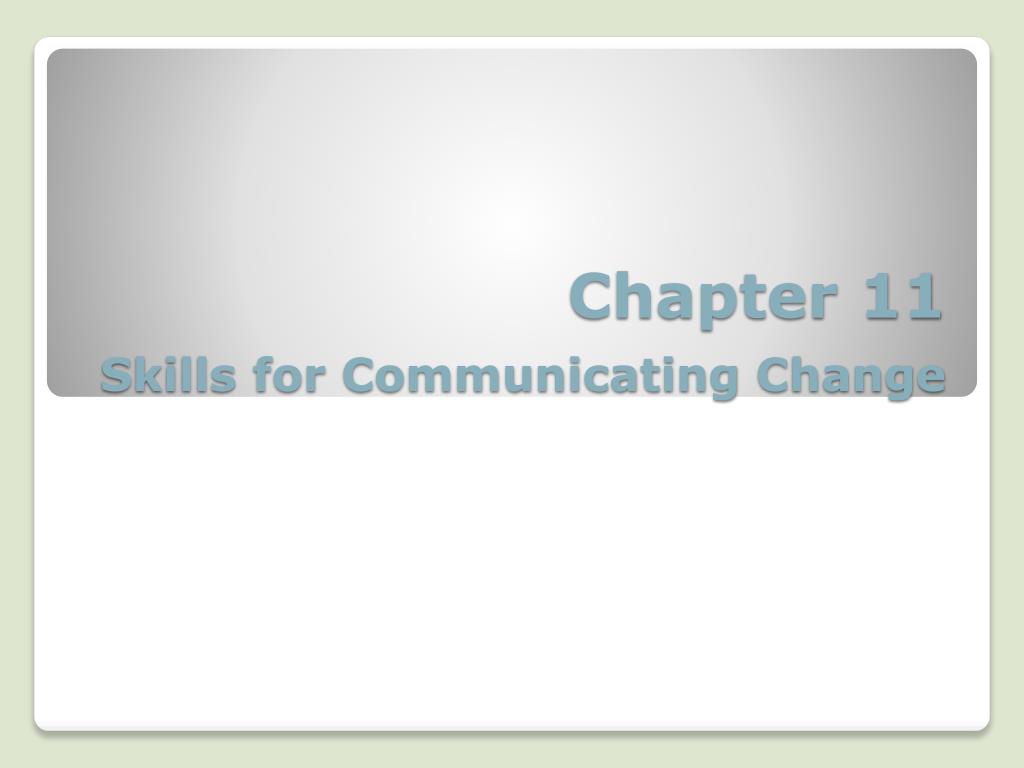 PPT - Chapter 11 Skills for Communicating Change PowerPoint ...
