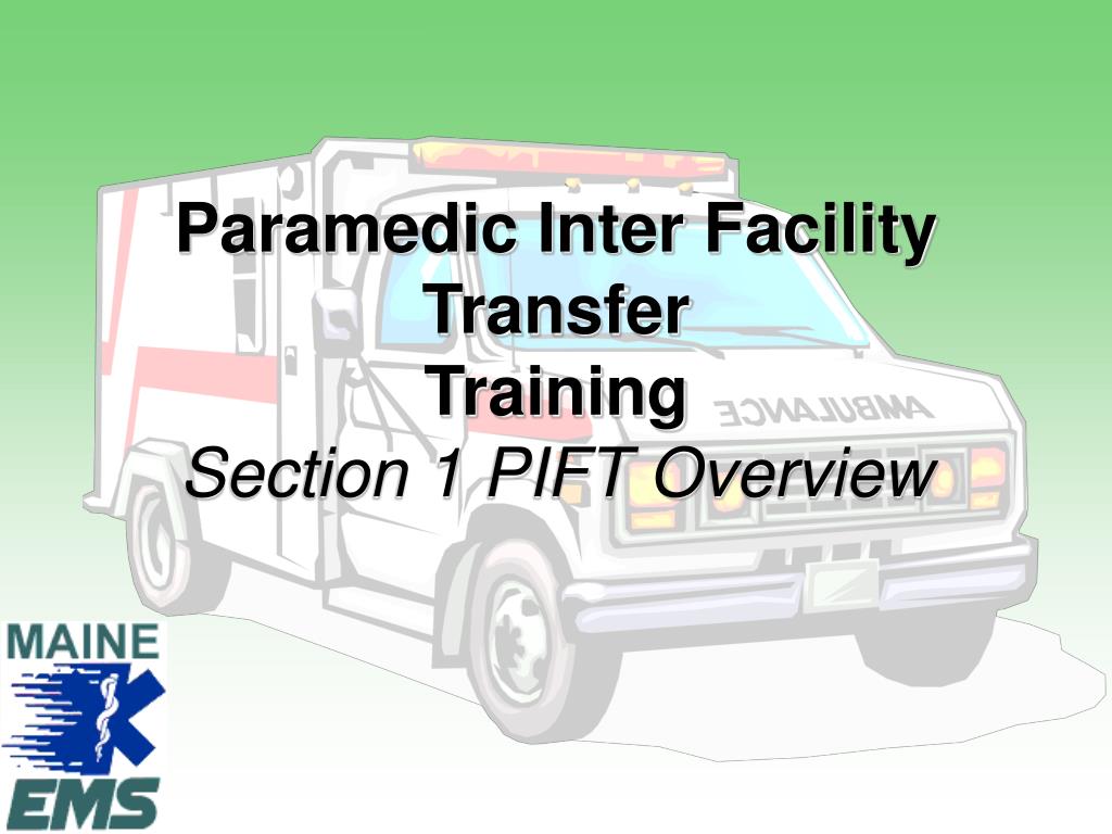 PPT - Paramedic Inter Facility Transfer Training Section 1 PIFT ...