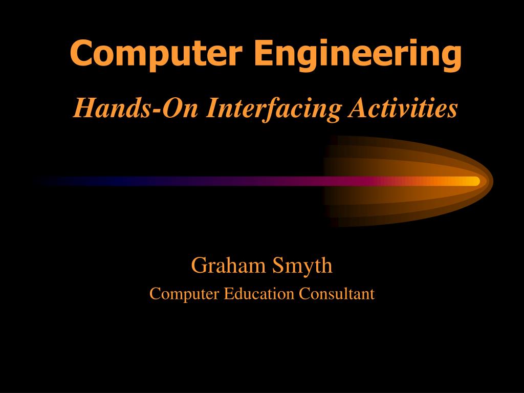 PPT - Computer Engineering Hands-On Interfacing Activities PowerPoint ...