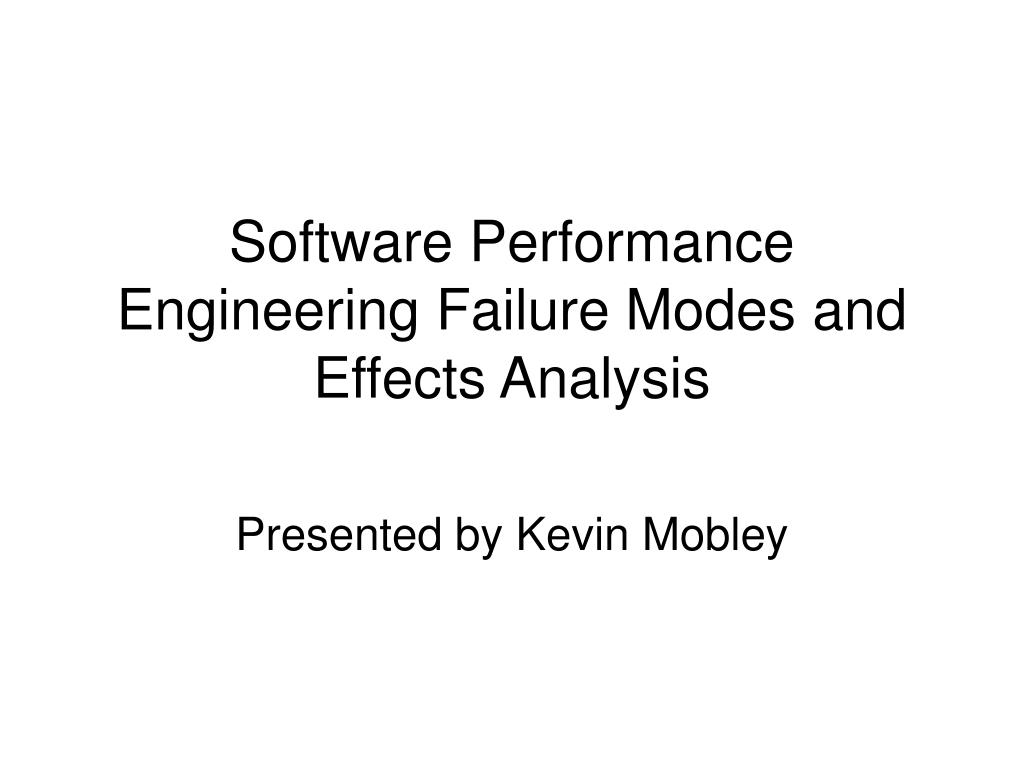 PPT - Software Performance Engineering Failure Modes and Effects ...
