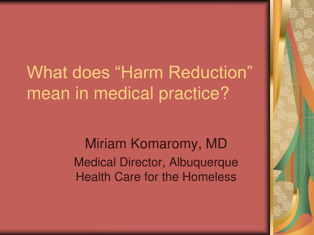 PPT - What does “Harm Reduction” mean in medical practice? PowerPoint ...