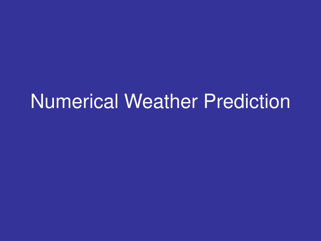 PPT - Numerical Weather Prediction PowerPoint Presentation, free ...