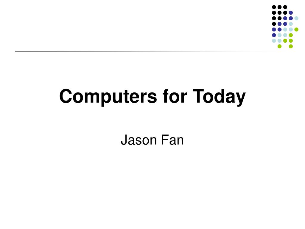 PPT - Computers for Today PowerPoint Presentation, free download - ID:45462